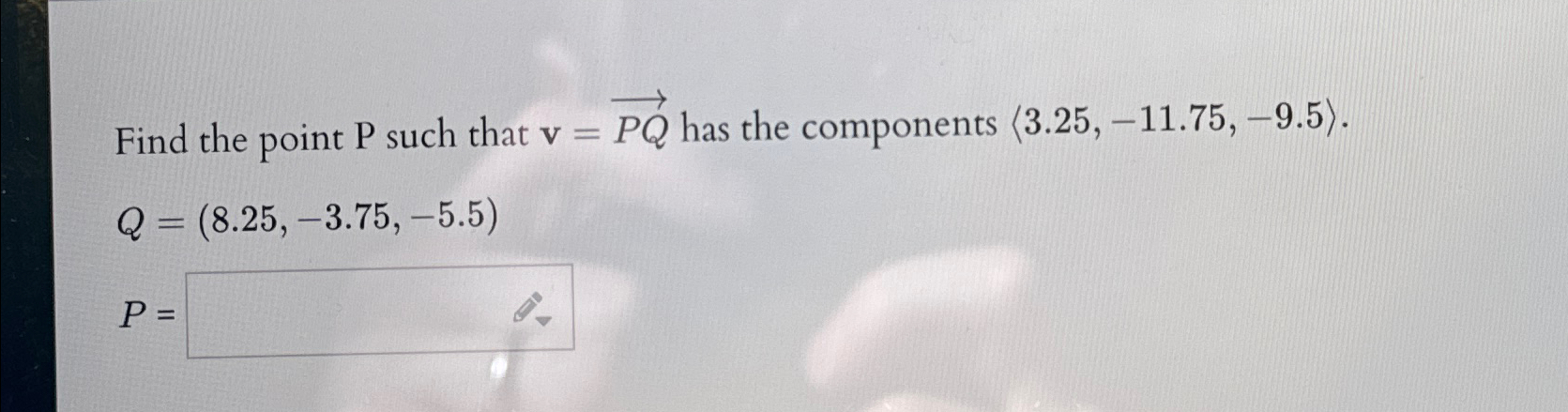 Solved Find the point P ﻿such that v=vec(PQ) ﻿has the | Chegg.com