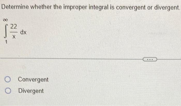 Solved Determine whether the improper integral is convergent | Chegg.com