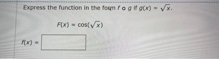 Solved Express the function in the form fog if g(x) = (x. | Chegg.com