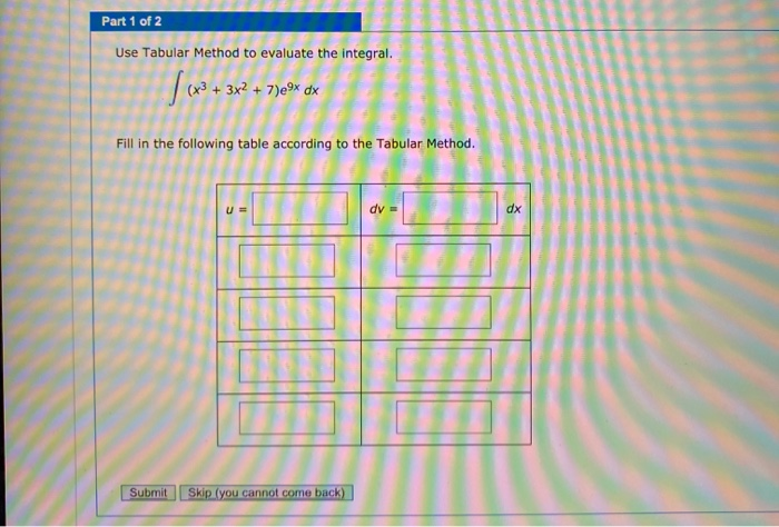 Solved Part 1 Of 2 Use Tabular Method To Evaluate The