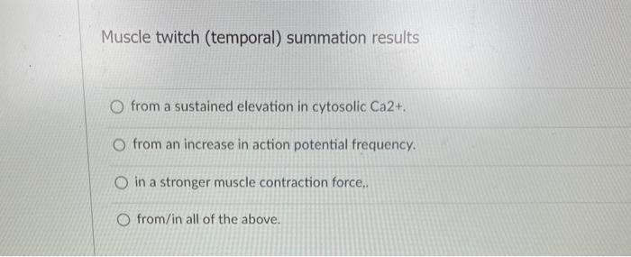 Solved Muscle twitch (temporal) summation results from a | Chegg.com