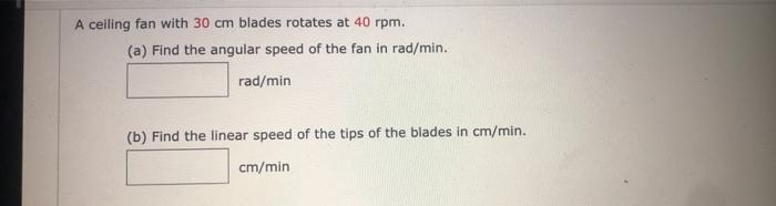 Solved A ceiling fan with 30 cm blades rotates at 40 rpm. | Chegg.com