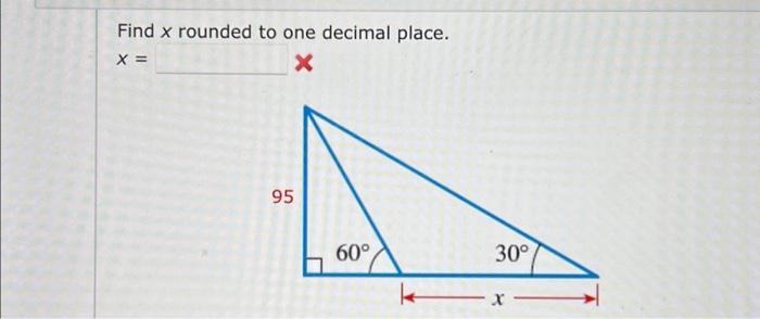 Solved Find x rounded to one decimal place. X = 95 60° k 30° | Chegg.com