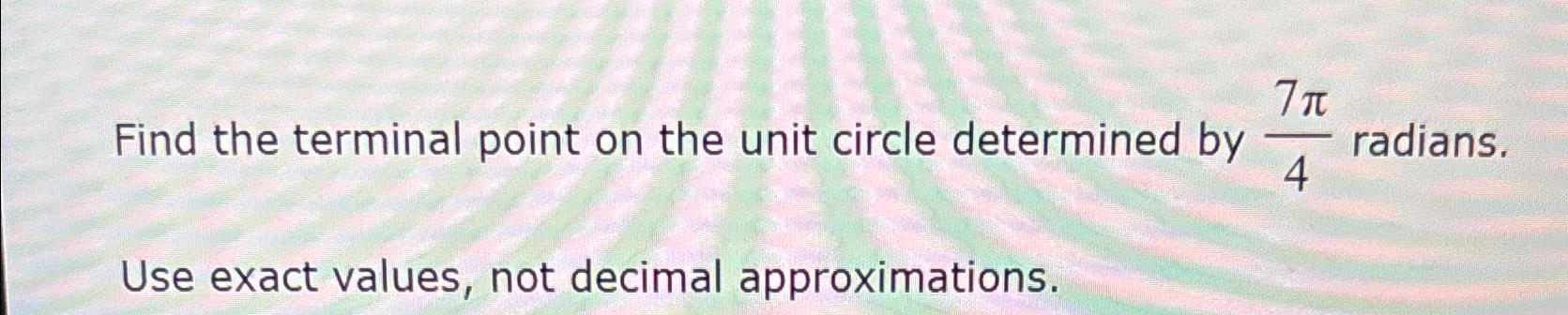 Solved Find the terminal point on the unit circle determined | Chegg.com