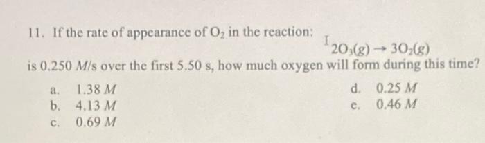 Solved 11. If the rate of appearance of O2 in the reaction: | Chegg.com