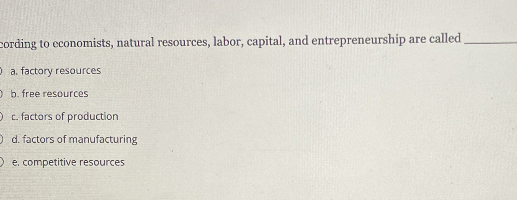 Solved cording to economists, natural resources, labor, | Chegg.com