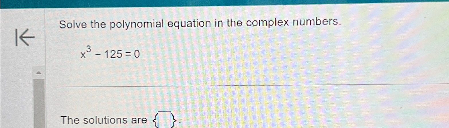 Solved Solve the polynomial equation in the complex | Chegg.com