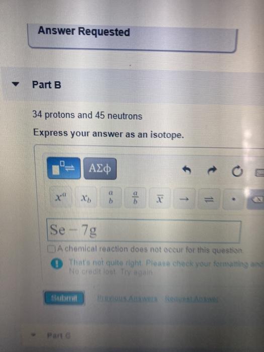 Solved Answer Requested Part B 34 protons and 45 neutrons | Chegg.com