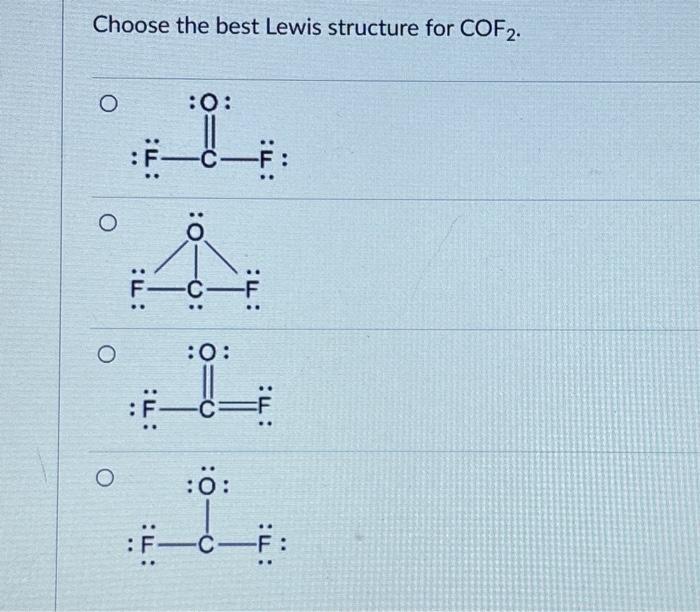 Choose the best Lewis structure for COF2. O O :F- :: | Chegg.com