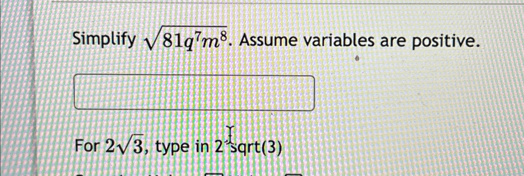 Solved Simplify 81q7m82. ﻿Assume variables are positive.For | Chegg.com