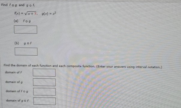 Solved Find fog and gof. Rx) = Vx+7. g(x) = x2 (a) fog (b) | Chegg.com