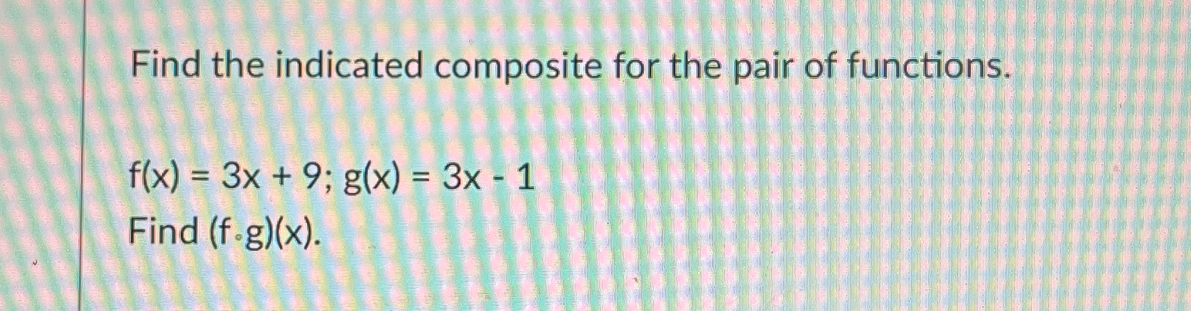 Solved Find the indicated composite for the pair of | Chegg.com