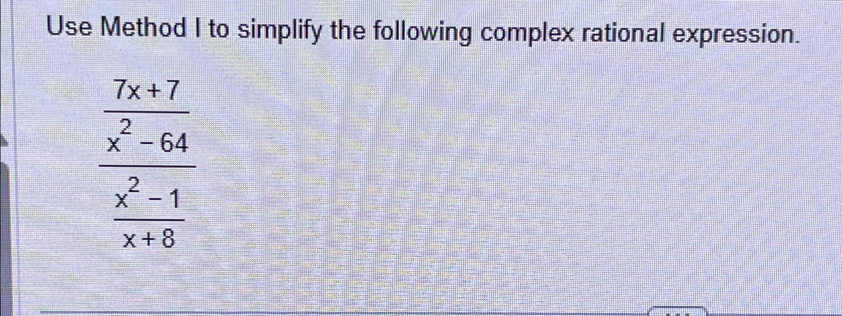 Solved Use Method I to simplify the following complex | Chegg.com Solved Use Method I to simplify the following complex | Chegg.com