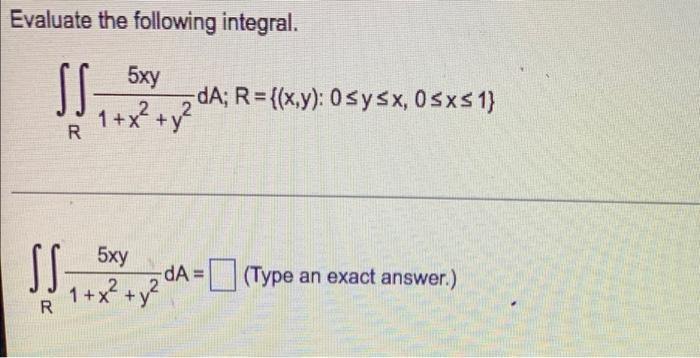 Solved Evaluate the following integral. SS 5xy dA; R={(x,y): | Chegg.com