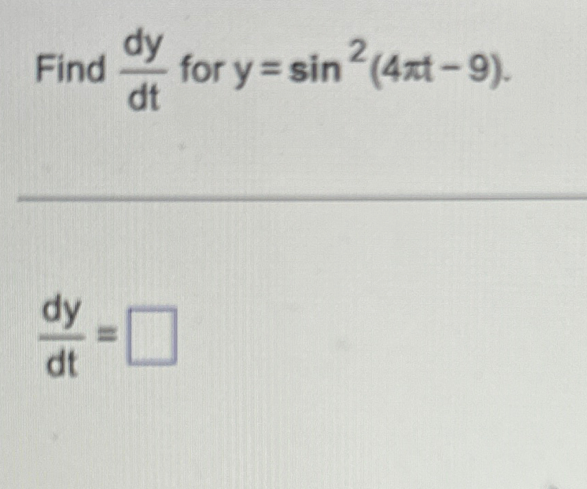 Solved Find dydt ﻿for y=sin2(4πt-9)dydt= | Chegg.com