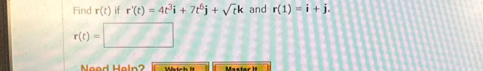Solved Find r(t) ﻿if r'(t)=4t3i+7t6j+t2k ﻿and r(1)=i+j.r(t)= | Chegg.com