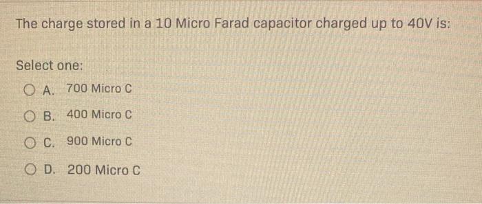 Solved The charge stored in a 10 Micro Farad capacitor | Chegg.com