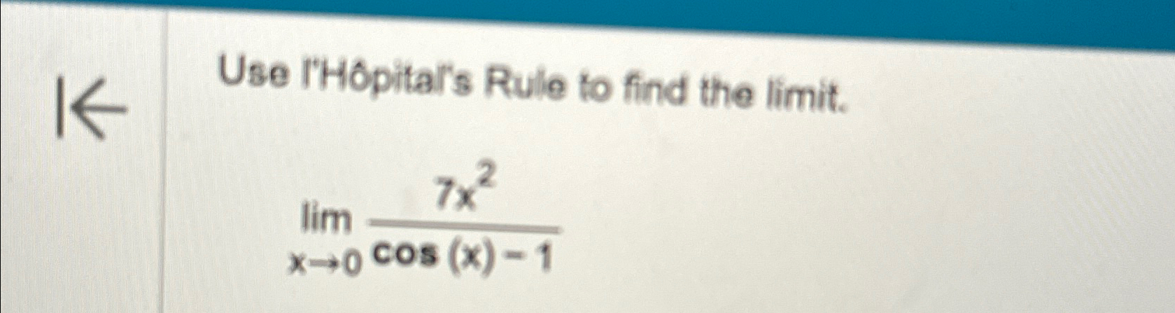 Solved Use l'Hopital's Rule to find the | Chegg.com