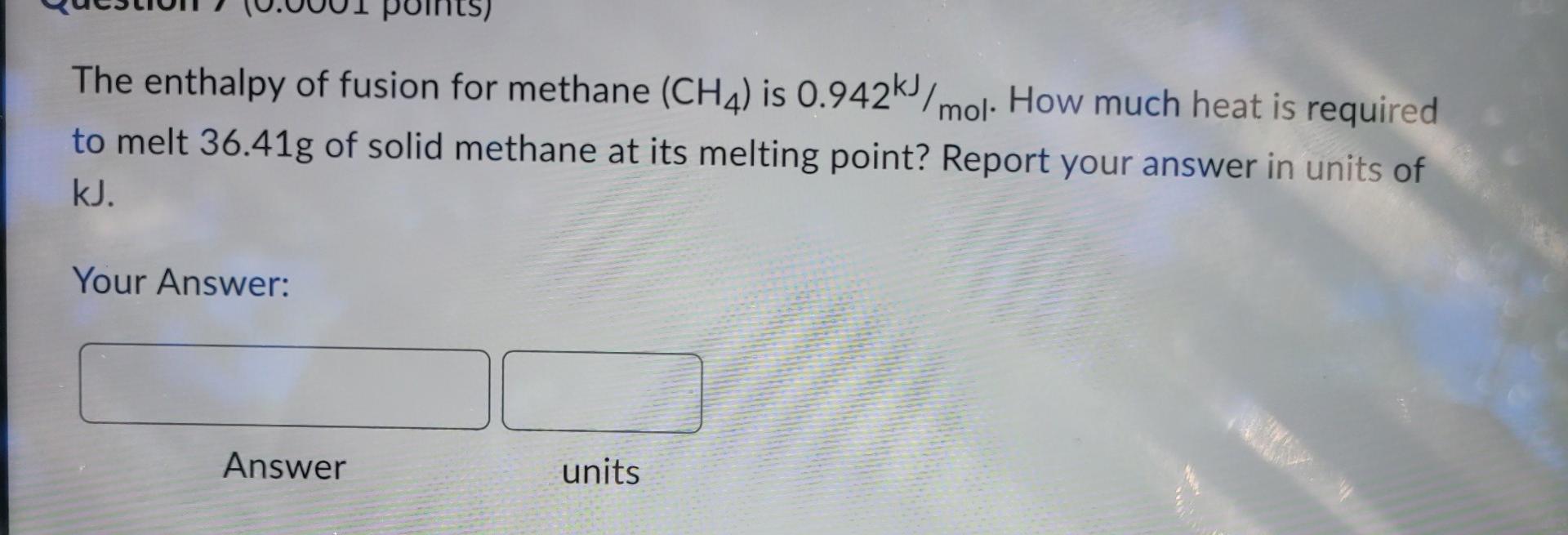 Solved The enthalpy of fusion for methane (CH4) is 0.942 | Chegg.com