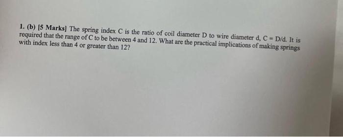 Solved 1. (b) [5 Marks] The spring index C is the ratio of | Chegg.com