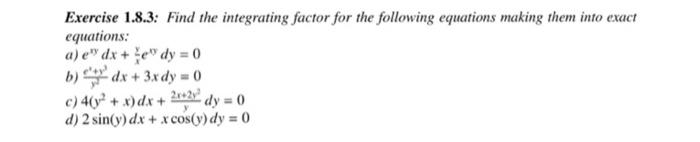 Solved Exercise 1.8.3: Find the integrating factor for the | Chegg.com