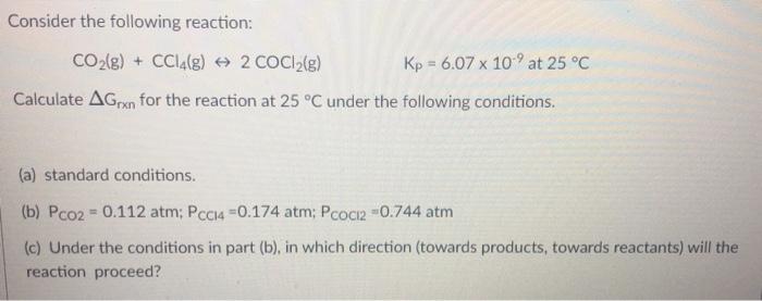 Solved Consider the following reaction: CO2(g) + CC14(g) + 2 | Chegg.com