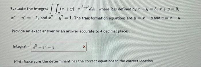 Solved Evaluate the integral ∬R(x+y)⋅ex2−y2dA, where R is | Chegg.com
