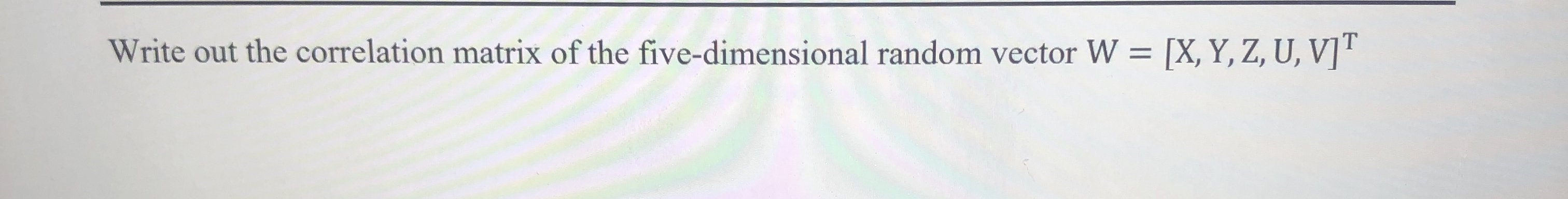 Solved Write out the correlation matrix of the | Chegg.com