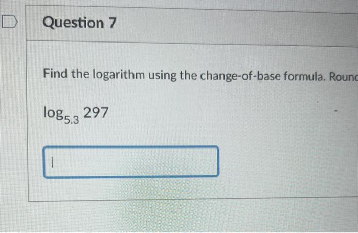 Solved Find the logarithm using the change-of-base formula. | Chegg.com