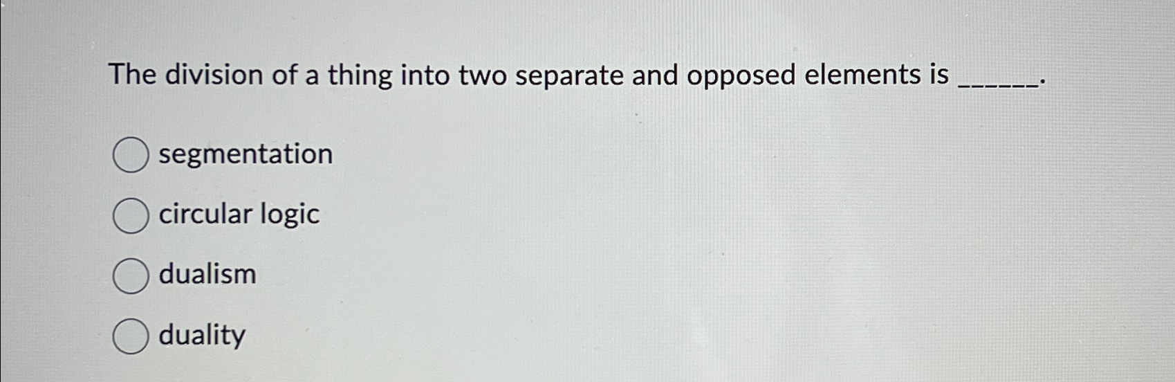 Solved The division of a thing into two separate and opposed | Chegg.com