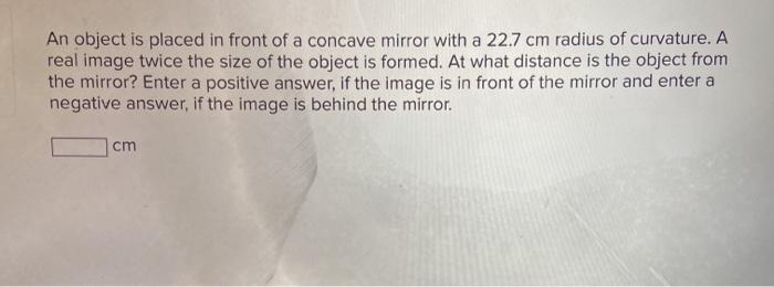 Solved An object 2.00 cm high is placed 10.1 cm in front of | Chegg.com