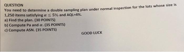 Solved QUESTION You need to determine a double sampling plan | Chegg.com