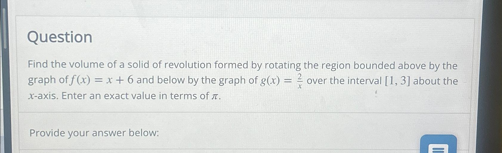 Solved QuestionFind the volume of a solid of revolution | Chegg.com