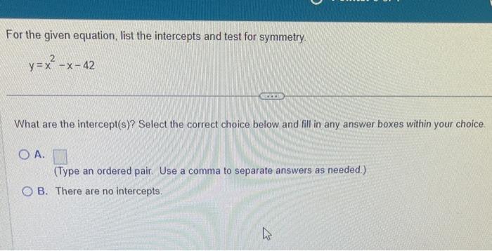 Solved For the given equation, list the intercepts and test | Chegg.com