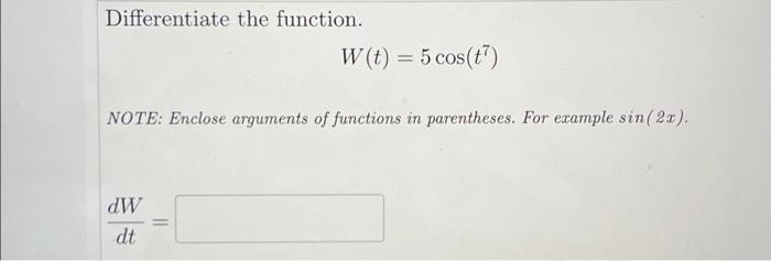 Solved Differentiate the function. NOTE: Enclose arguments | Chegg.com