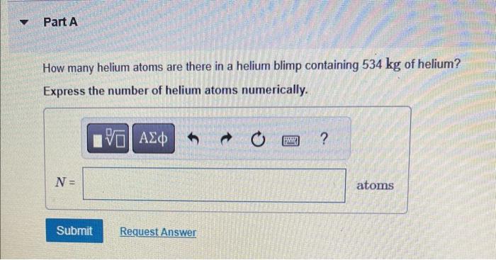 Solved How many helium atoms are there in a helium blimp | Chegg.com