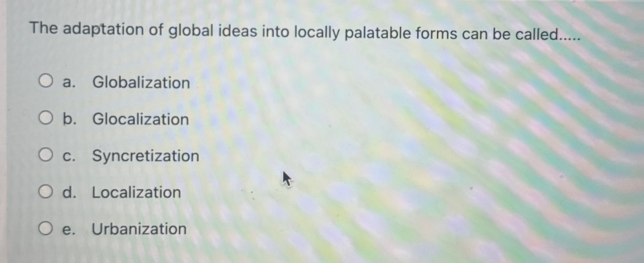 Solved The adaptation of global ideas into locally palatable | Chegg.com