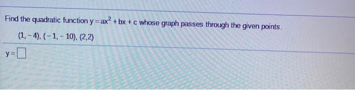 Solved Find the quadratic function y = ax + bx + C whose | Chegg.com