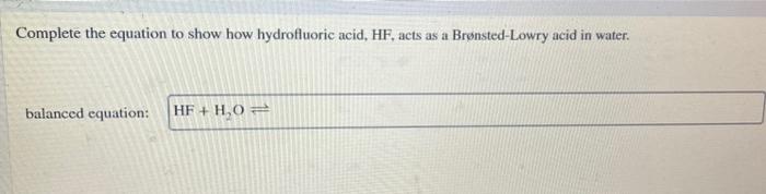 Solved Complete the equation to show how hydrofluoric acid, | Chegg.com