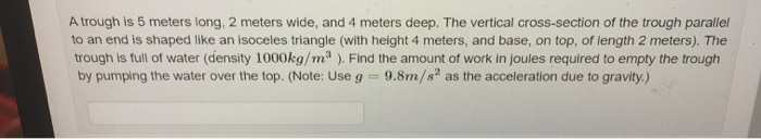Solved A trough is 5 meters long, 2 meters wide, and 4 | Chegg.com