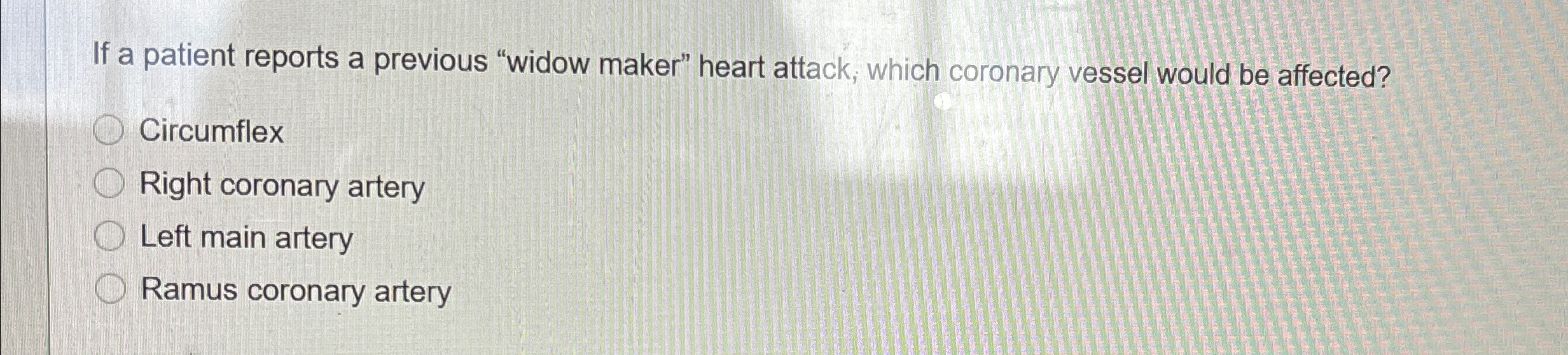 Solved If a patient reports a previous "widow maker" heart | Chegg.com