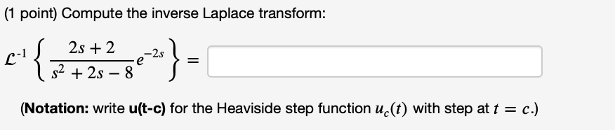 Solved (1 ﻿point) ﻿Compute the inverse Laplace | Chegg.com