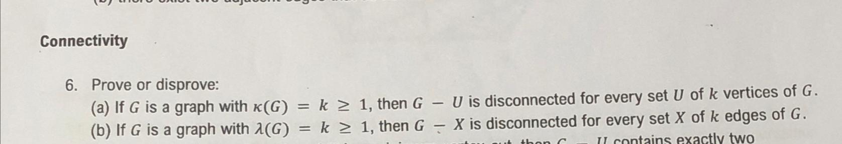 Solved Connectivity6. ﻿Prove or disprove:(a) ﻿If G ﻿is a | Chegg.com