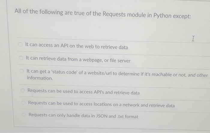 Solved All of the following are true of the Requests module | Chegg.com