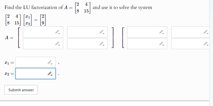 Solved Find the LU factorization of A=[24815] ﻿and use it to | Chegg.com