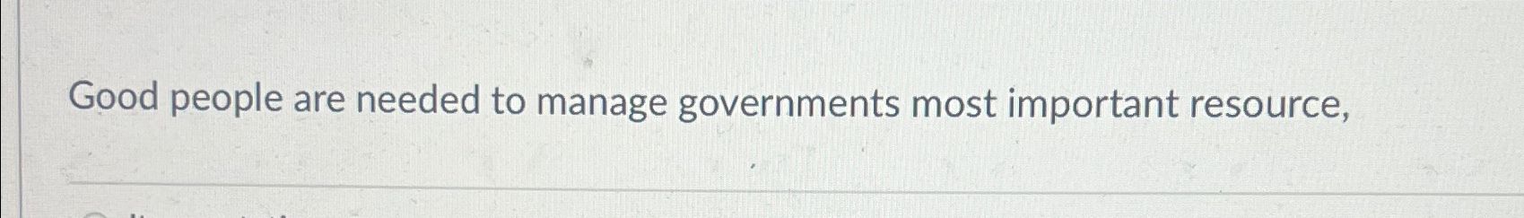 Solved Good people are needed to manage governments most | Chegg.com