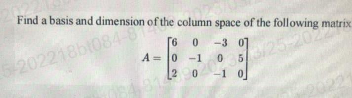 Find a basis and dimension of the column space of the | Chegg.com
