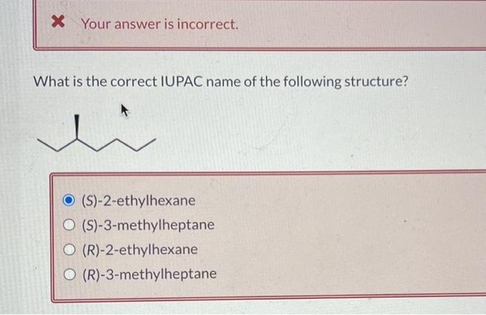 Solved Your answer is incorrect. What is the correct IUPAC | Chegg.com