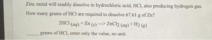 Solved Zinc metal will readily dissolve in hydrochloric | Chegg.com
