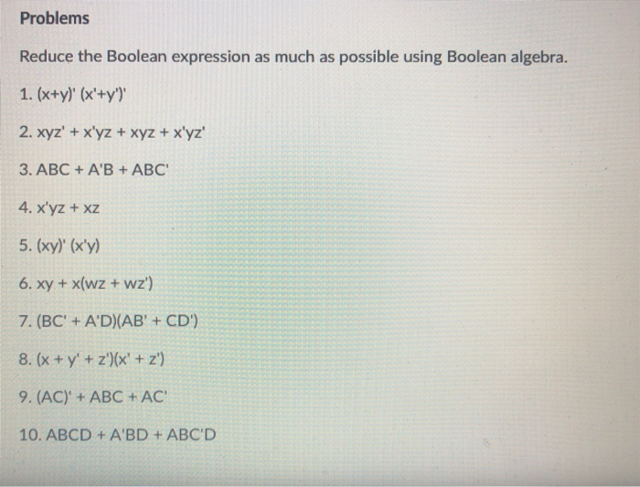 Solved Problems Reduce the Boolean expression as much as | Chegg.com